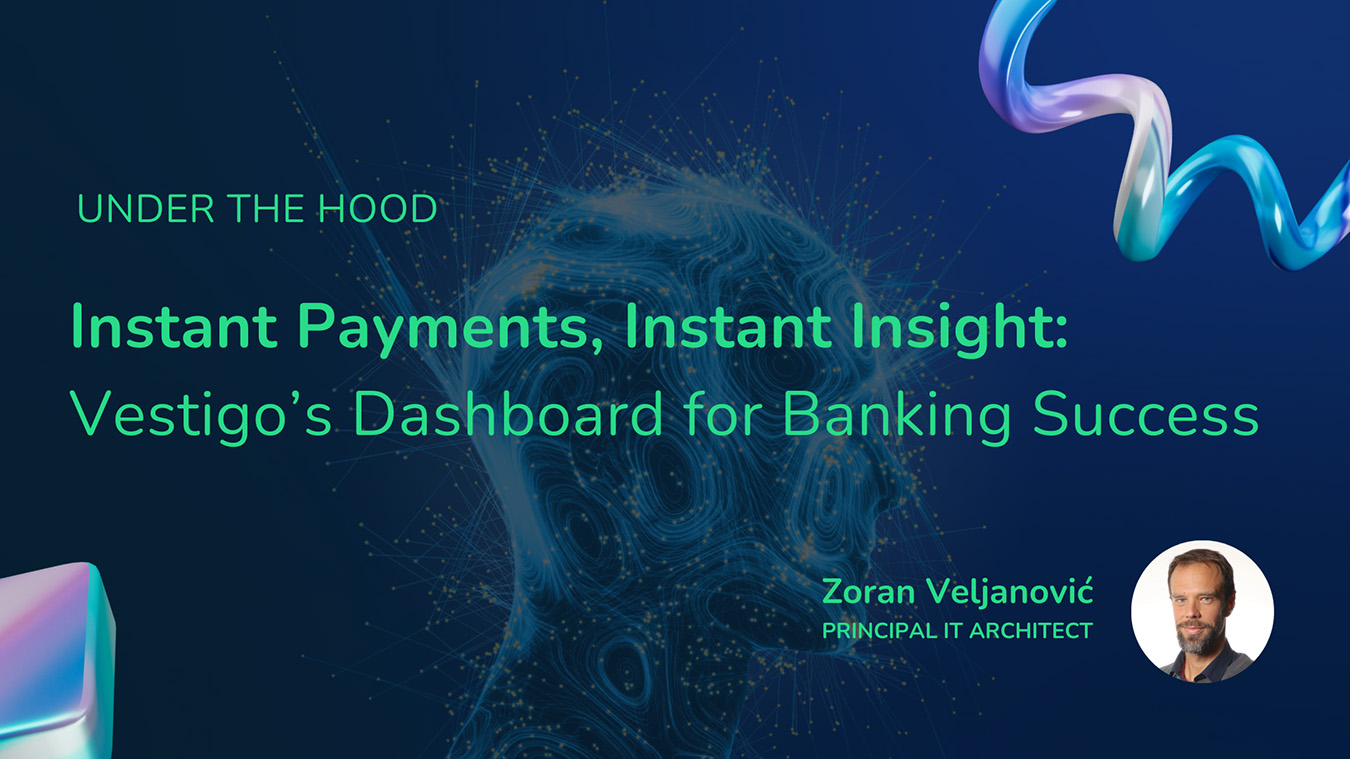 Instant Payments, Instant Insight: Vestigo’s Dashboard for Banking ...